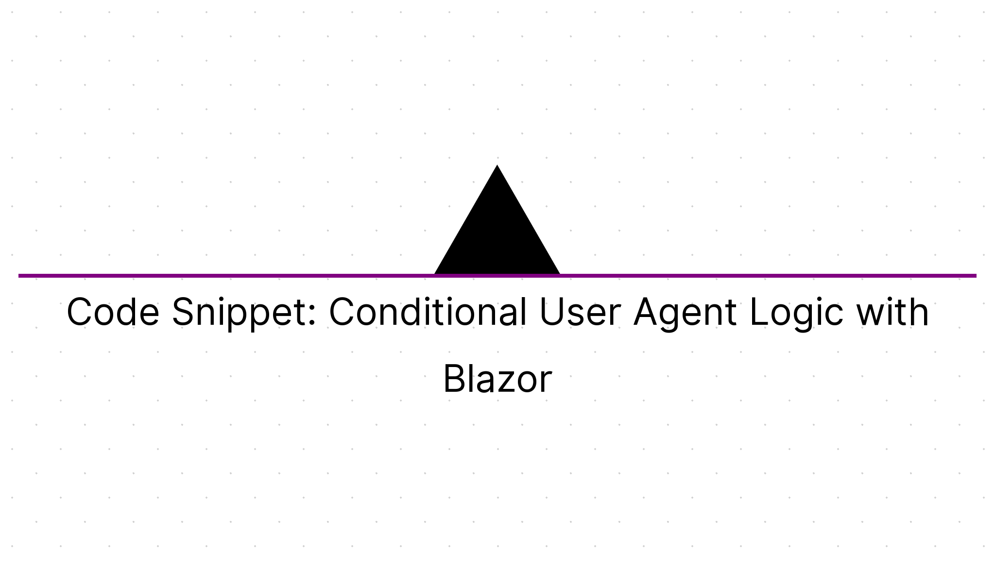 Code Snippet: Conditional User Agent Logic with Blazor | Cody's Personal Site